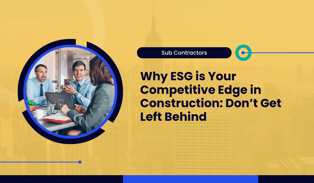 Why UK Construction Subcontractors Must Embrace ESG Now - The Build Chain