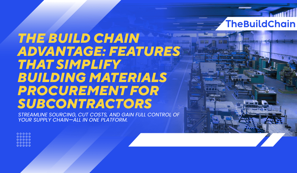 The Build Chain Advantage: Features That Simplify Building Materials ...