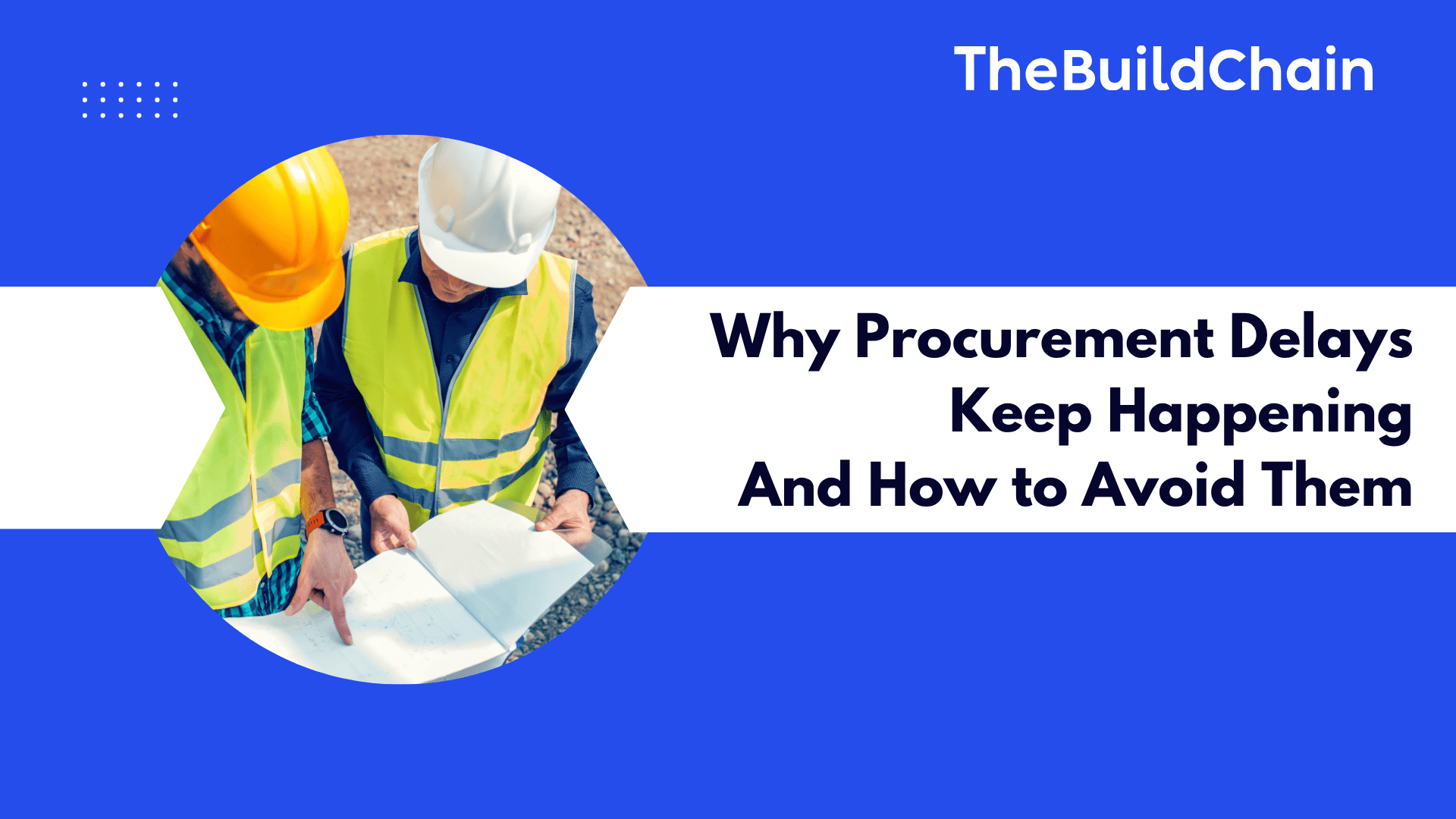 Why Procurement Delays Keep Happening—And How to Avoid Them - The Build ...