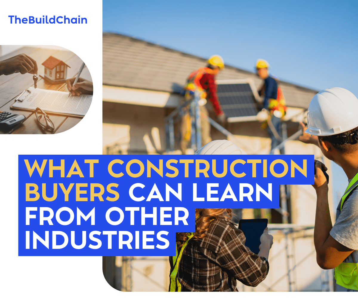 What Construction Buyers Can Learn from Other Industries - The Build Chain